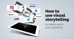 How to Use Visual Storytelling to Better Reach Your Audience ...